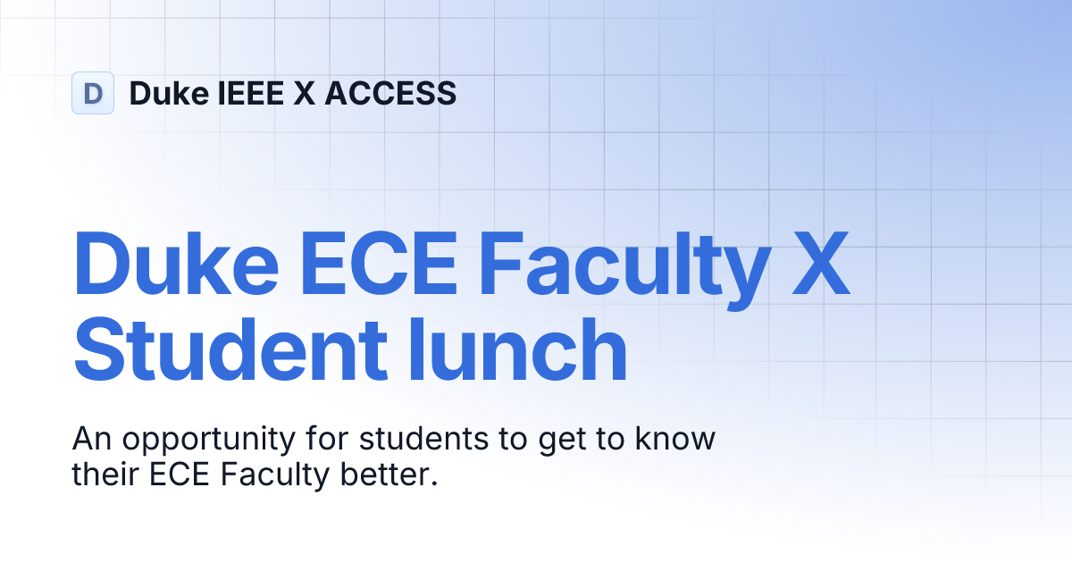 Duke ECE Faculty X Student lunch | Duke IEEE X ACCESS