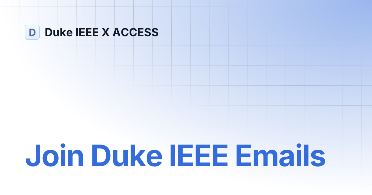 Join Duke IEEE Emails | Duke IEEE X ACCESS